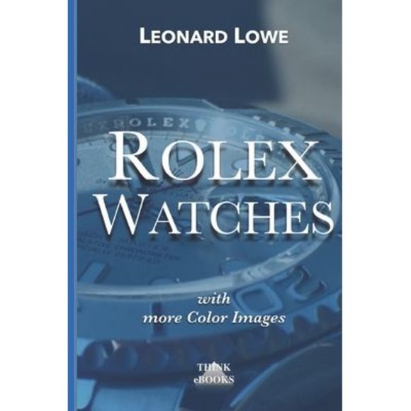 Leonard Lowe | Other | Rolex Watches From The Rolex Submariner To The ...